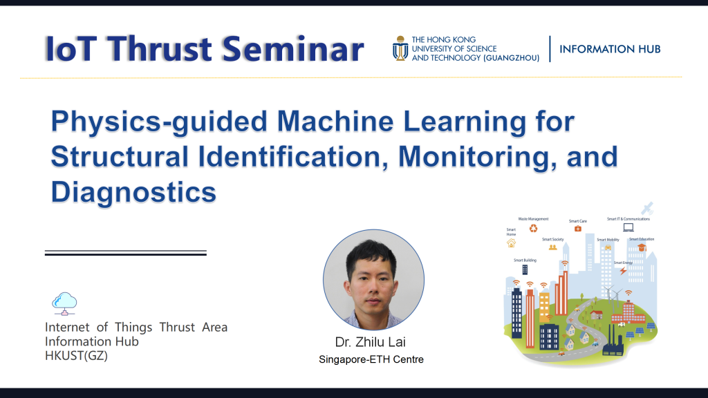 IoT Thrust Seminar：Physics-guided Machine Learning for Structural Identification, Monitoring ...